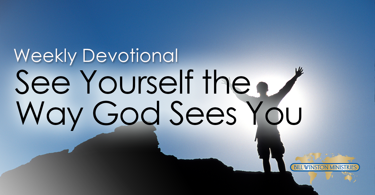See Yourself The Way God Sees You - Bill Winston Ministries - Devotions