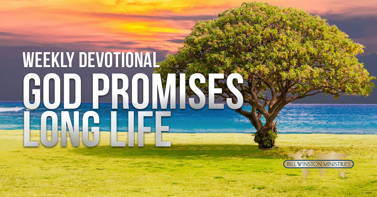 God Promises Long Life - Bill Winston Ministries - Devotions