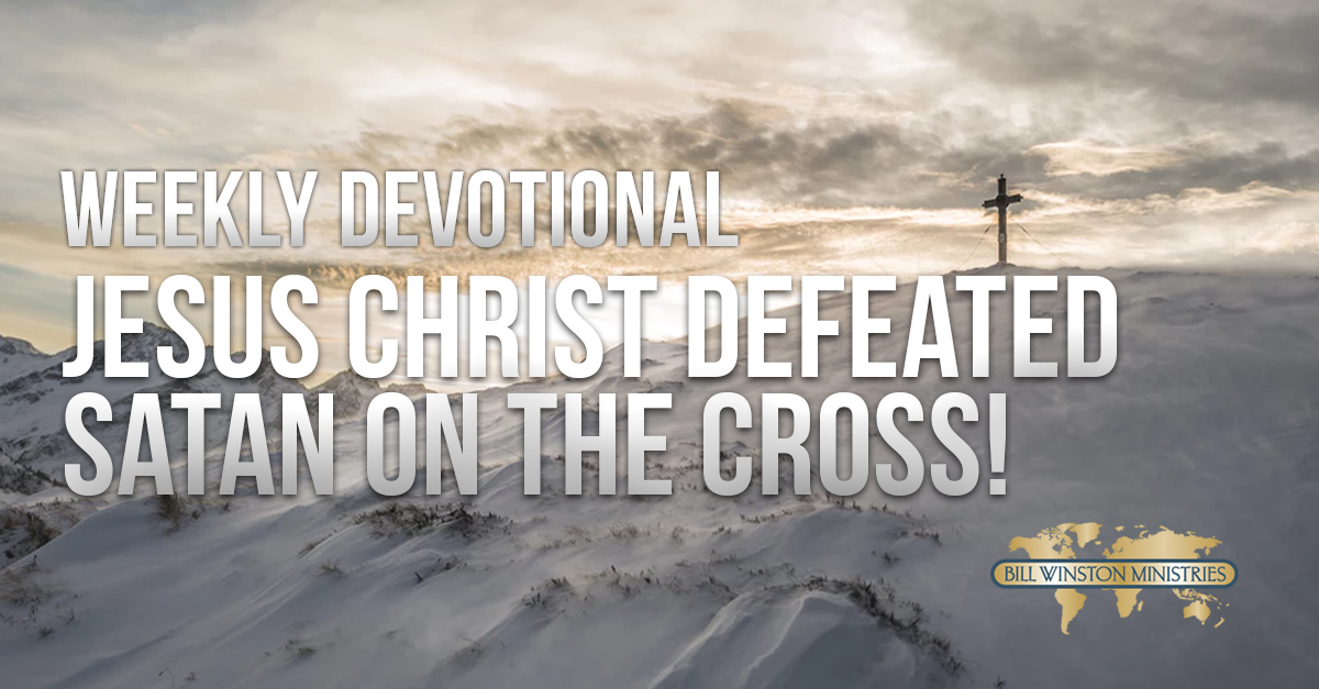 Jesus Christ Defeated Satan On The Cross - Bill Winston Ministries ...