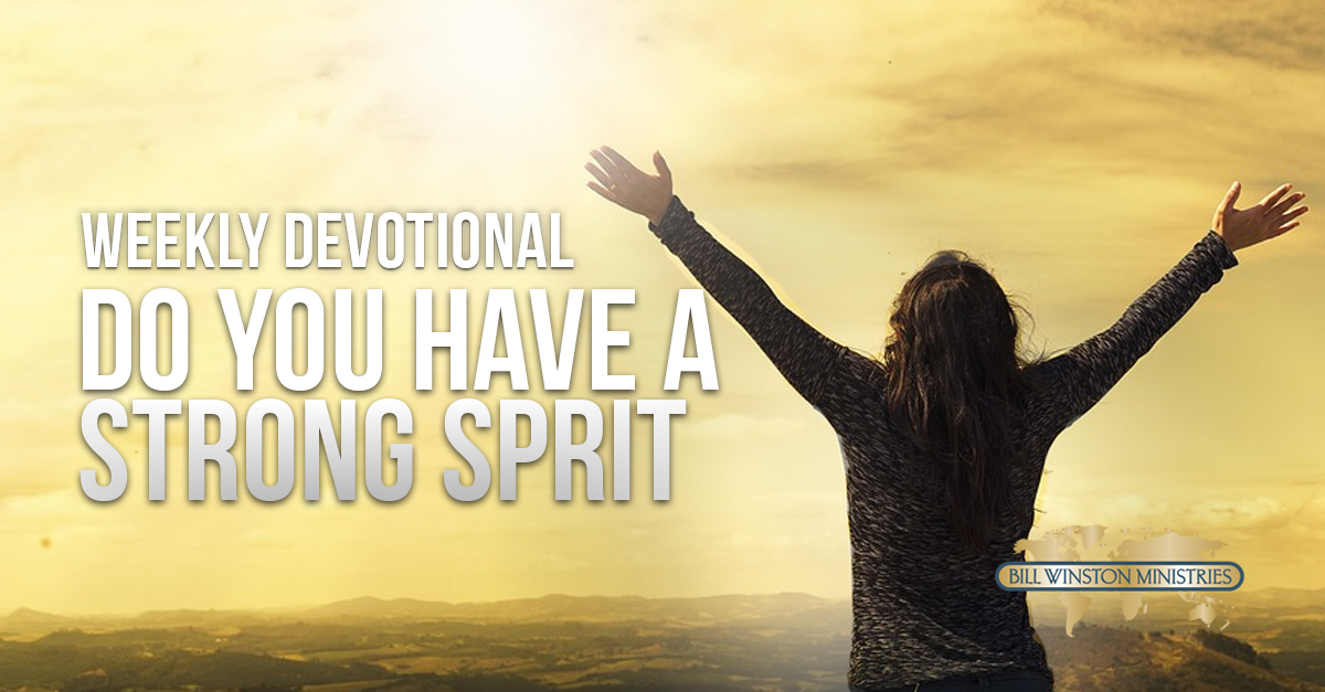 Do You Have A Strong Spirit? - Bill Winston Ministries - Devotions