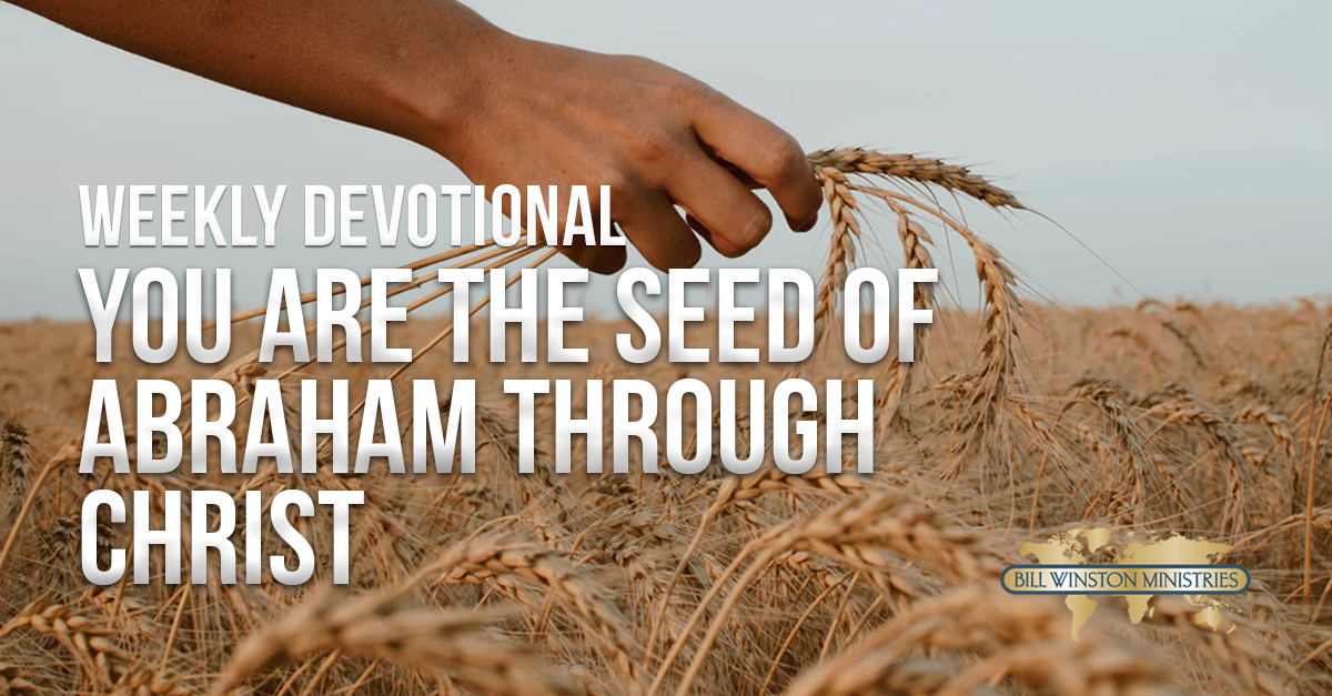You Are The Seed Of Abraham Through Christ - Bill Winston Ministries ...
